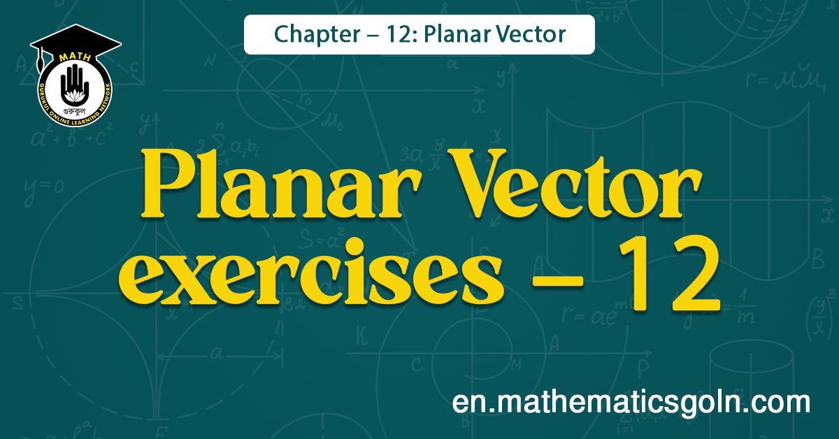Planar vector exercises-12 - Mathematics Gurukul, GOLN | English