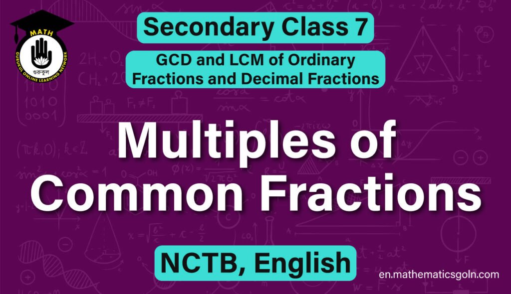 Multiples-of-Common-Fractions - Mathematics Gurukul, GOLN | English