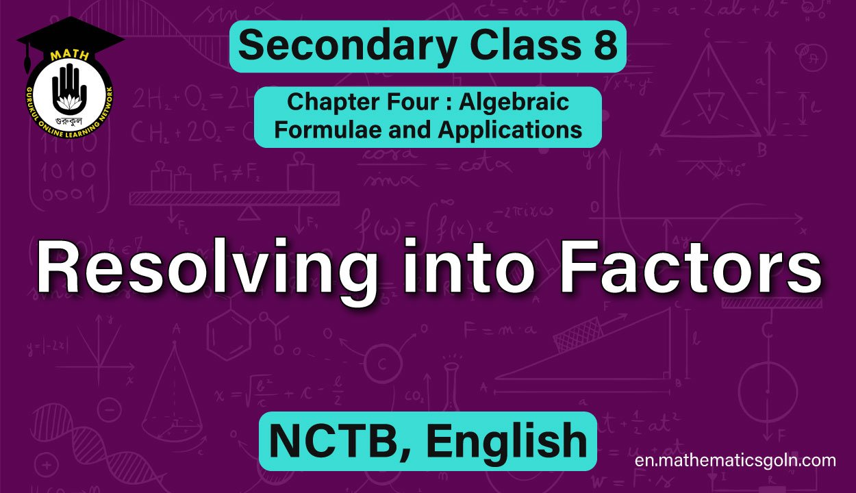 Resolving-into-Factors - Mathematics Gurukul, GOLN | English